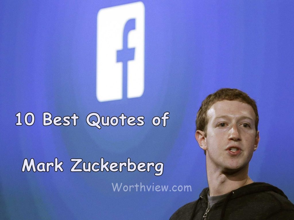 10 Best Quotes of Mark Zuckerberg - WorthvieW