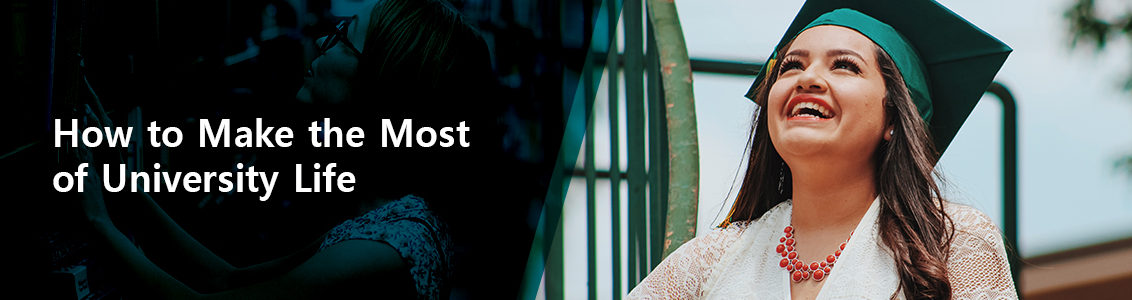 How to Make the Most of University Life - WorthvieW