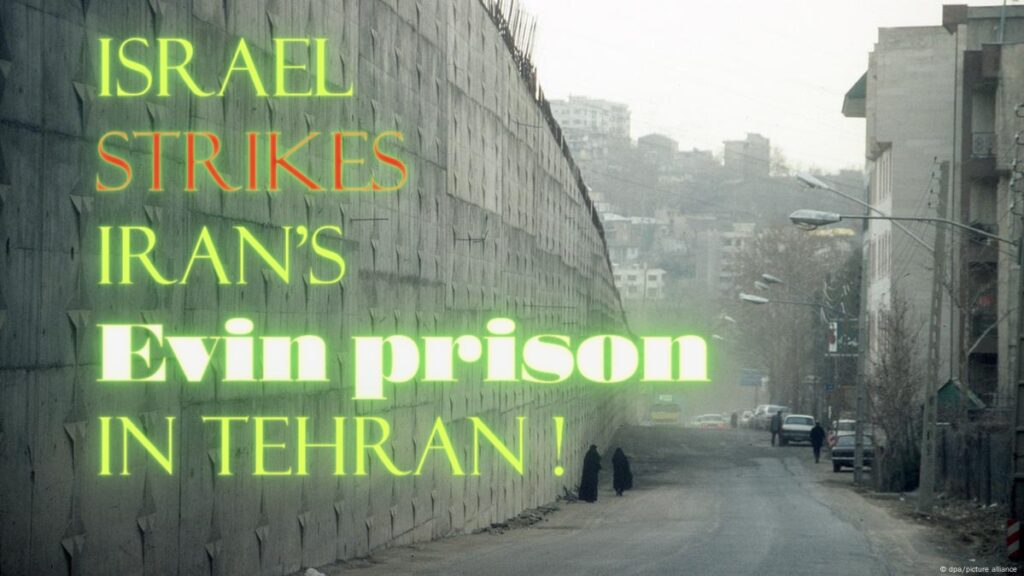 Israel’s Airstrike on Iran’s Evin Prison: A Symbolic Blow in an ...